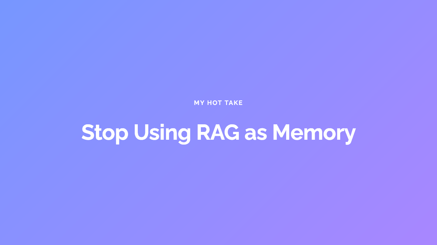 Stop Using RAG for Agent Memory